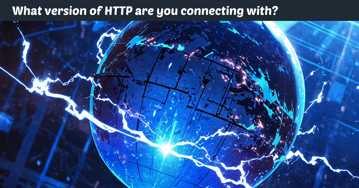 What version of HTTP are you connecting with?