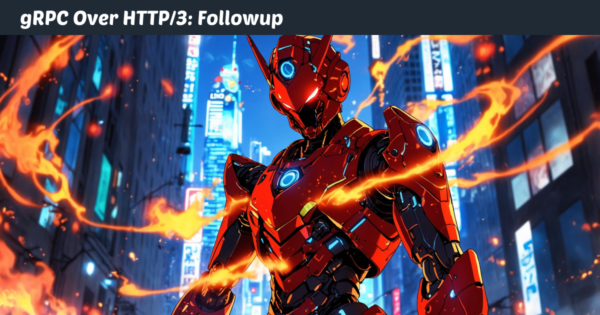 gRPC Over HTTP/3: Followup